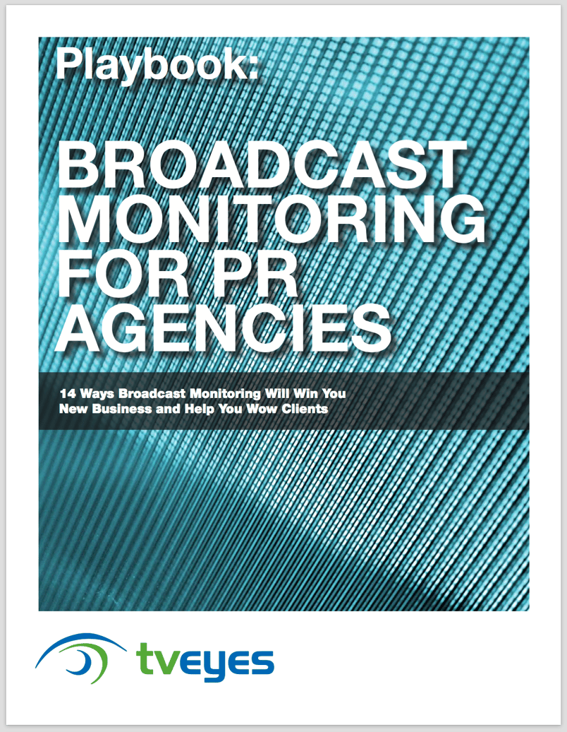Broadcast Monitoring for PR Agencies | TVEyes Broadcast Media Monitoring